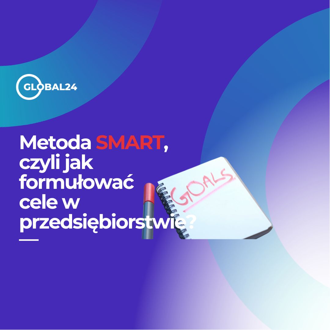 Metoda SMART, czyli jak sformułować cele w przedsiębiorstwie? • Blog ...